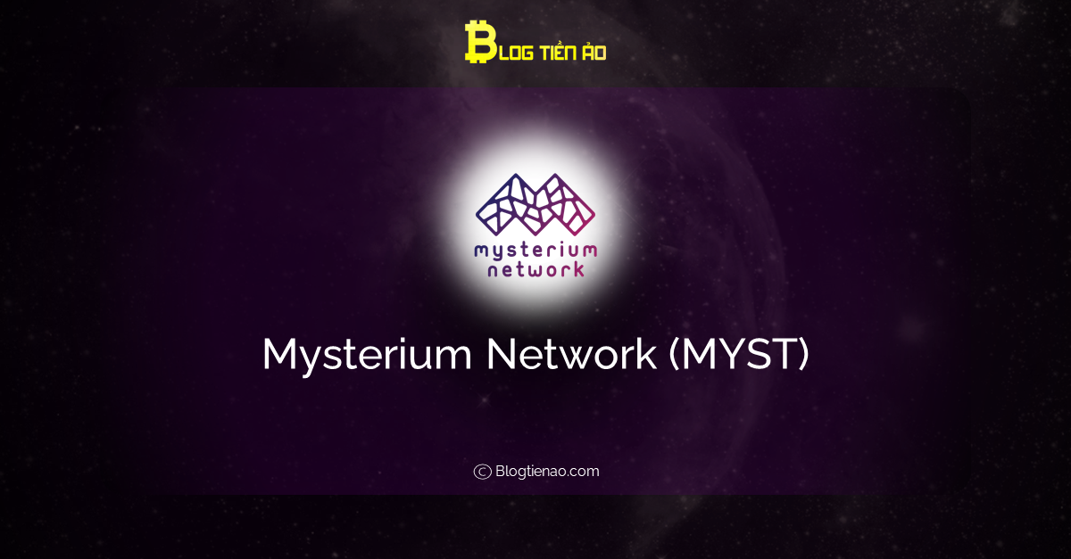 Mysterium Network (MYST) là gì? Tìm hiểu chi tiết về đồng MYST
